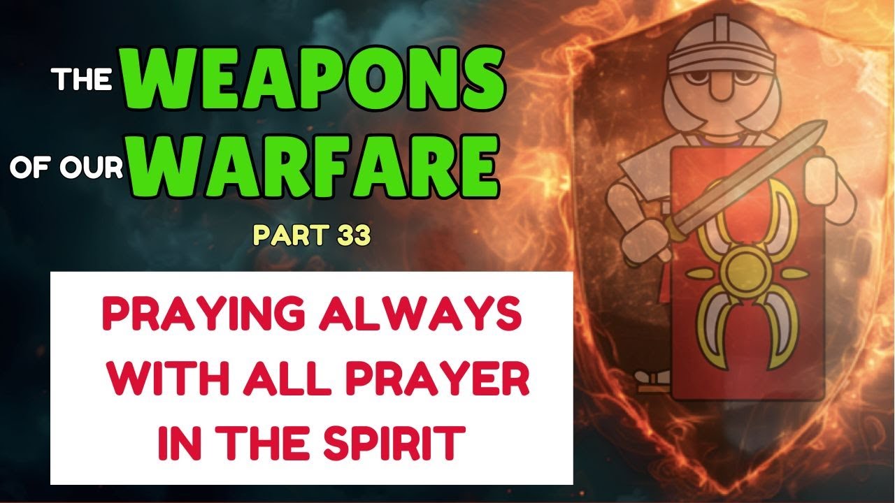 The Weapons of our Warfare // Part 33 // Weapon of Prayer - YouTube