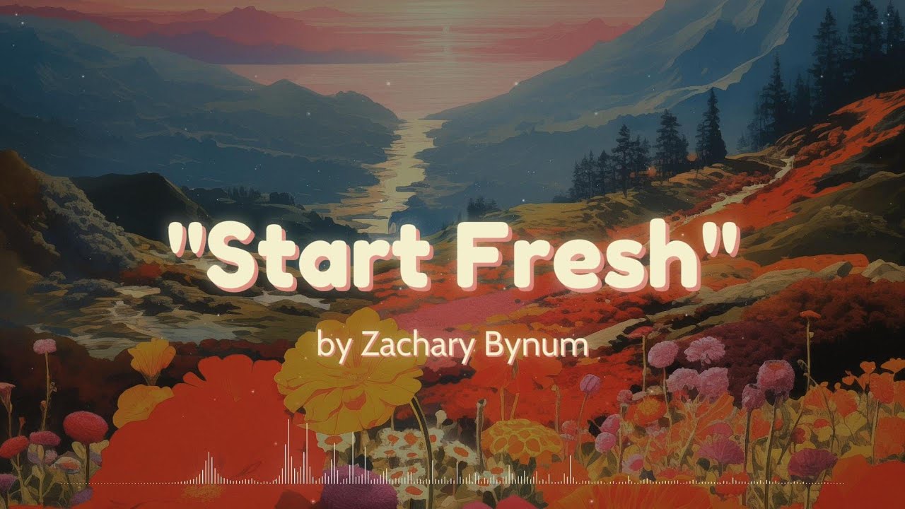 Zachary Bynum - "Start Fresh" (Lyric Video) - YouTube