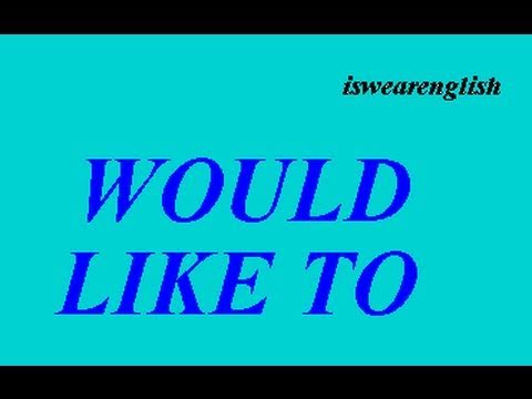 Would Like To - How to Use Would Like To - Would Like To Grammar - An ...