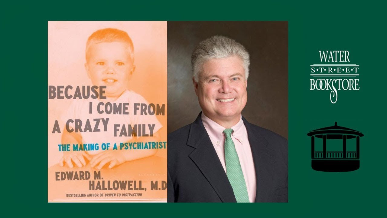Dr. Edward Hallowell || Because I Come from a Crazy Family - YouTube