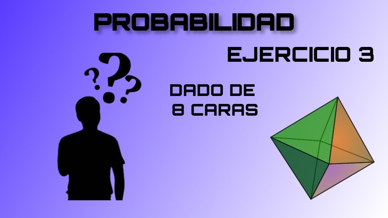 PROBABILIDAD {Dado de 8 caras} [EJERCICIO #3] - YouTube