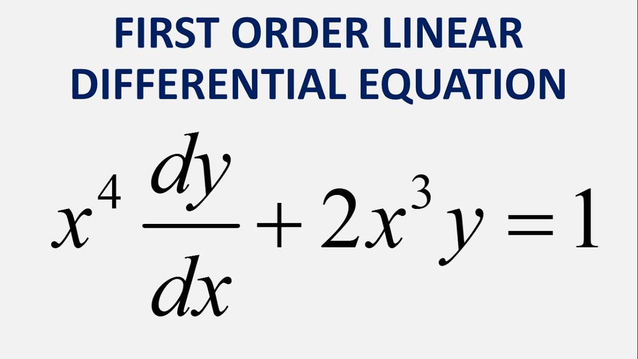 First Order Linear Differential Equation: x^4*dy/dx + 2x^3*y = 1 - YouTube