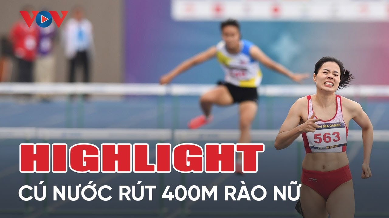 Highlight | Cú nước rút "hết nước chấm" giành HCV 400m rào của Nguyễn Thị Huyền tại SEA Games 32 ...