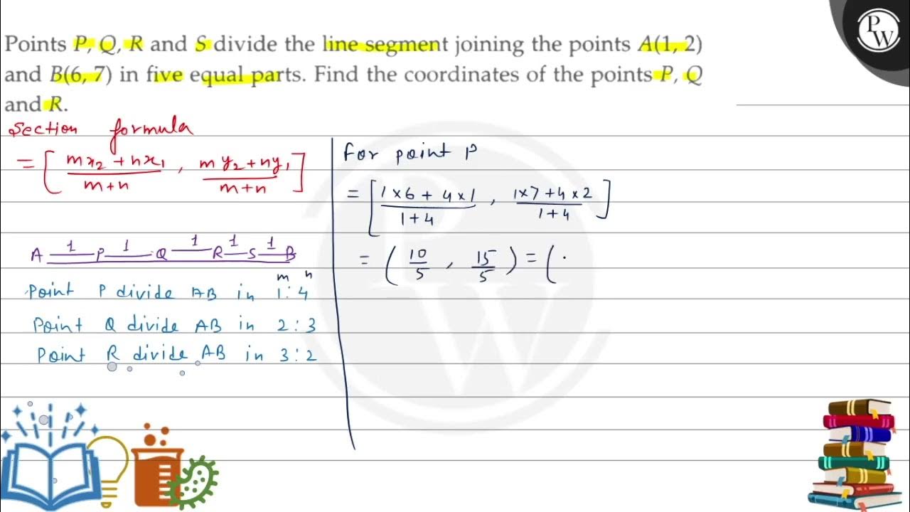 Points P, Q, R and S divide the line segment joining the points A(1,2) and B(6,7) in five equal ...