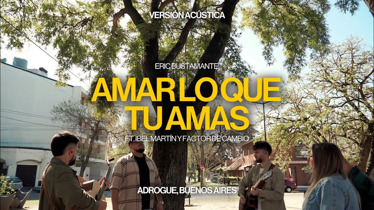 Amar lo que Tú Amas | Eric Bustamante ft. Ibel Martín y @factordecambio ...