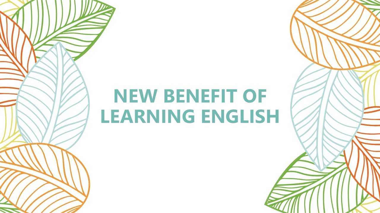 THE NEW BENEFIT OF LEARNING ENGLISH - YouTube