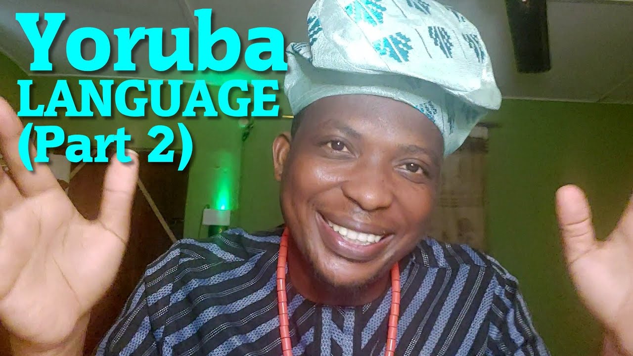 Yoruba Language - Part 2 - Greetings, Numbers, Unique Words - YouTube