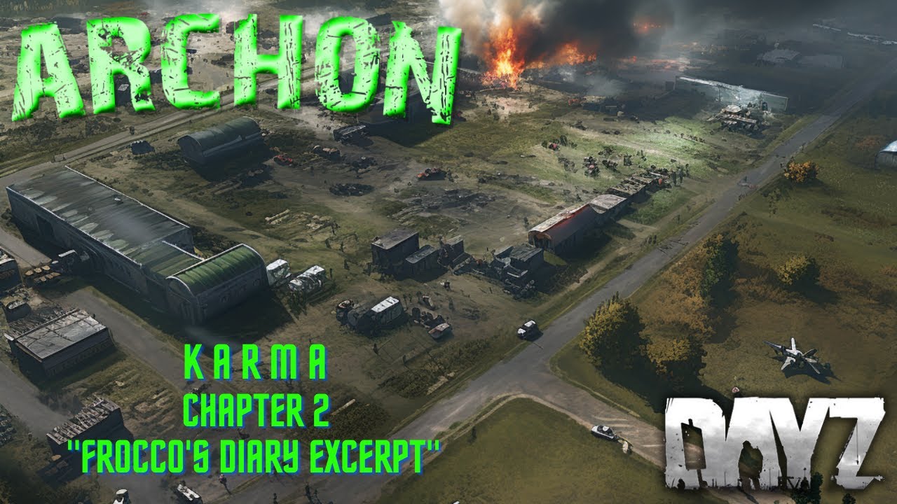 DAYZ ARCHON PVE Part 11 "Karma Chapter 2 "Frocco's Diary Excerpt" - YouTube