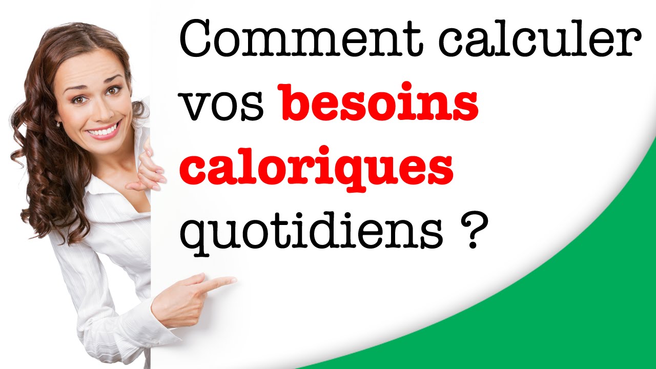 Comment calculer vos besoins caloriques quotidiens ? - YouTube