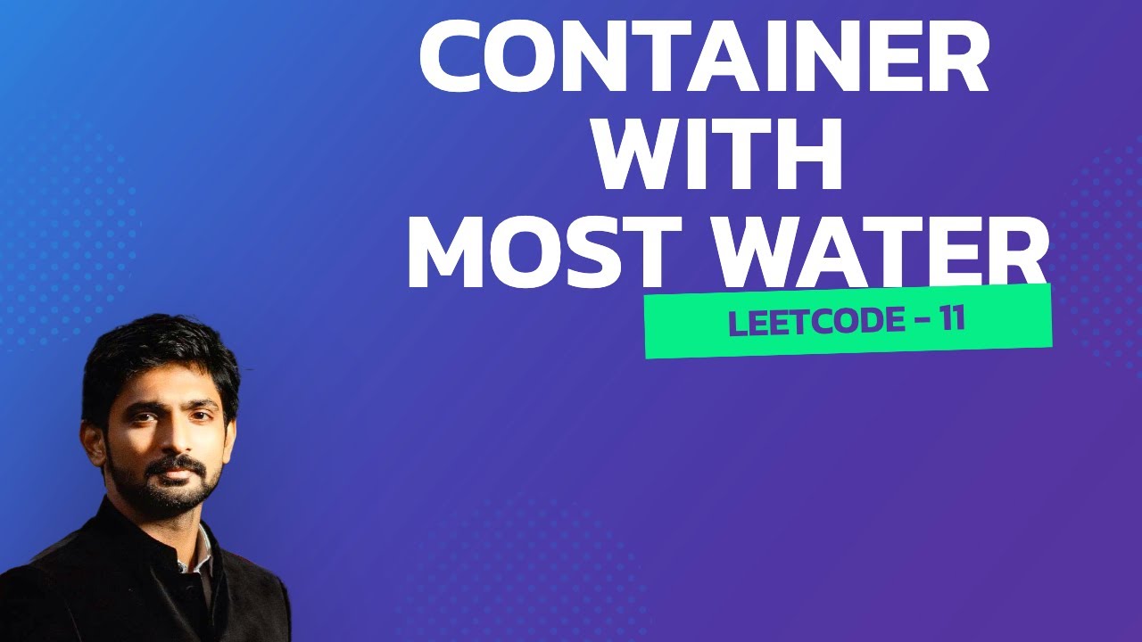 Container With Most Water Leetcode 11 Dsa Akhilesh M V Youtube