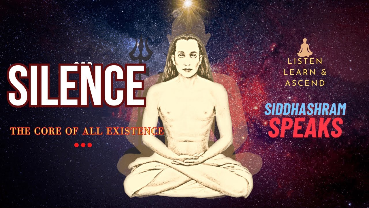 Silence | Core of All Existence | Voice of Siddhashram | Mahavatar ...