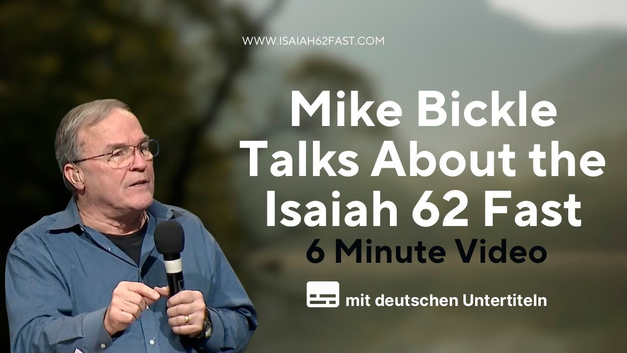Mike Bickle spricht über das Fasten nach Jesaja 62 | 7. bis 28. Mai ...