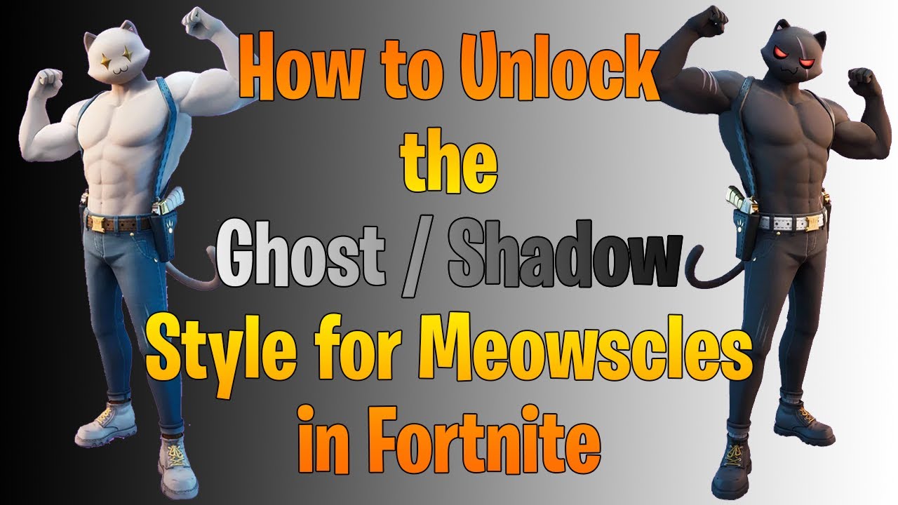 How to Unlock the Shadow / Ghost Style for Meowscles in Fortnite! - YouTube