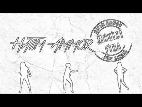 Hatim ammour - Mchiti Fiha