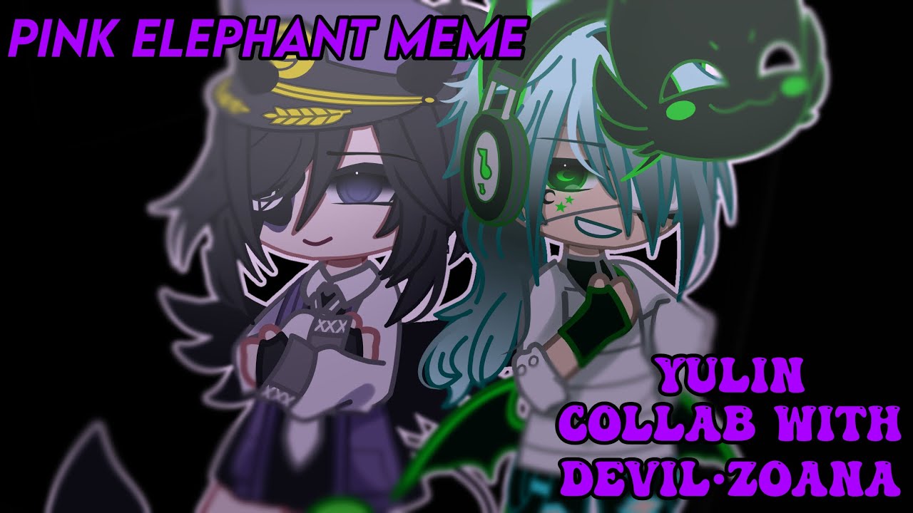 Pink elephant meme // gacha club // collab with @DevilZoanaPVP // Lazy ...