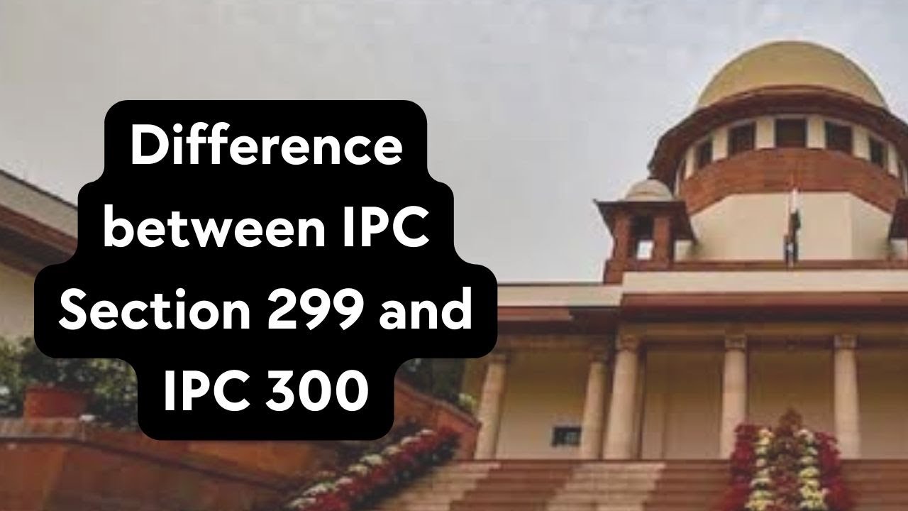 Difference Between IPC Section 299 And IPC 300 YouTube Difference Between IPC Section 299 And IPC 300 YouTube