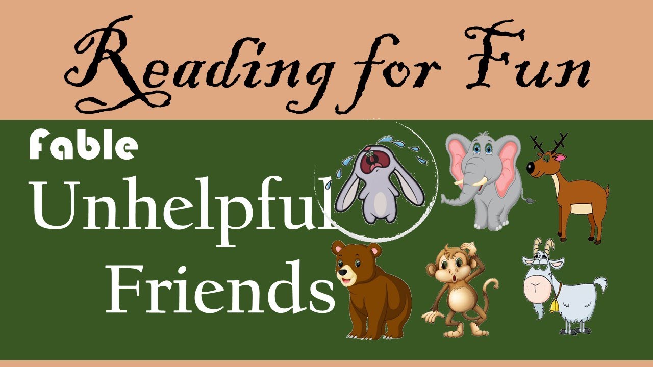 Unhelpful Friends - Fable - Reading for Fun - YouTube