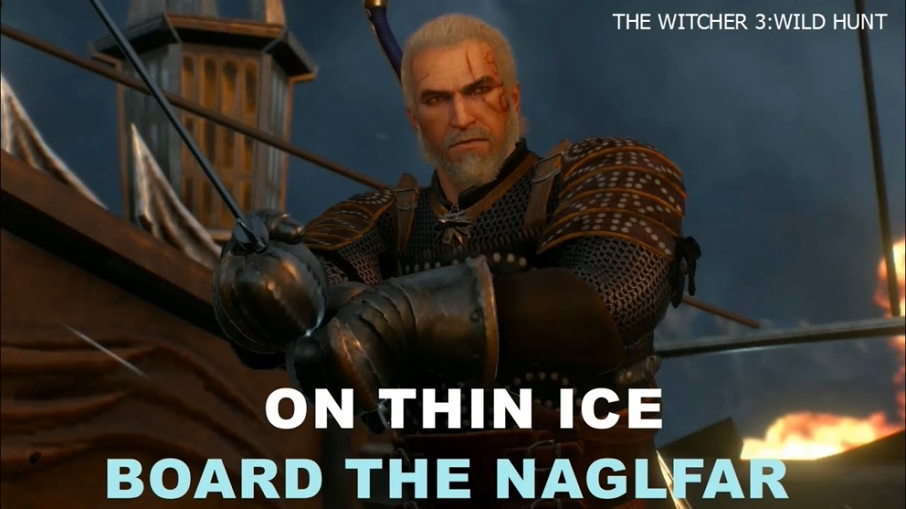 THE WITCHER 3 WILD HUNT ON THIN ICE BOARD THE NAGLFAR - YouTube