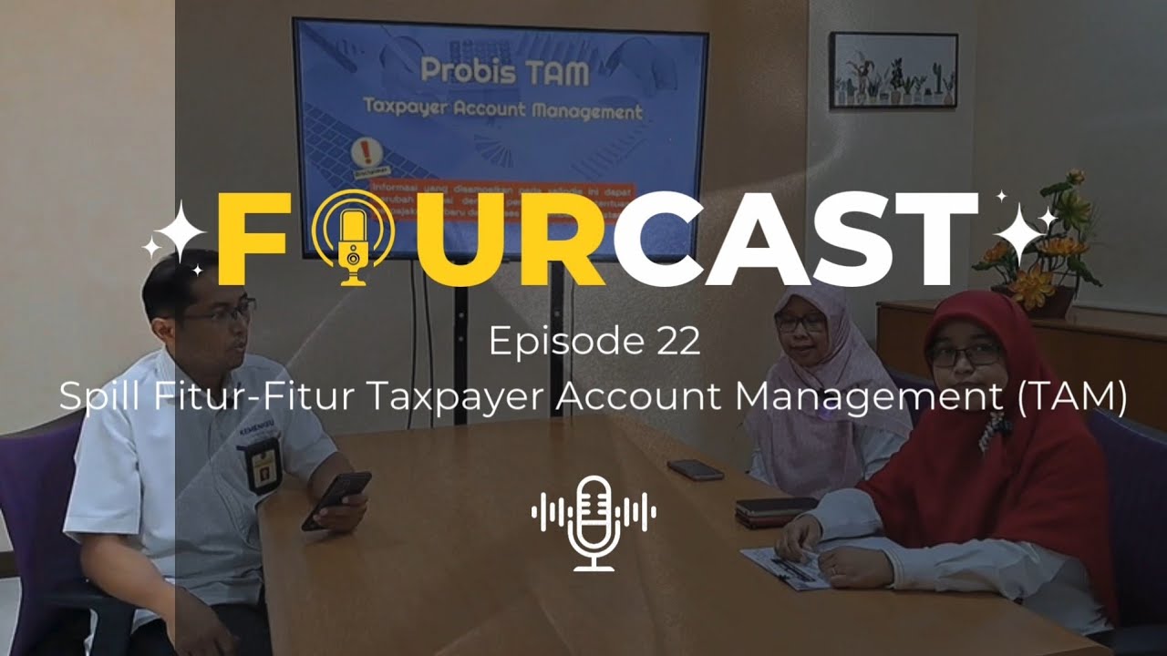 #Fourcast KPP PMA Empat Episode 22: Spill Fitur-Fitur Taxpayer Account ...