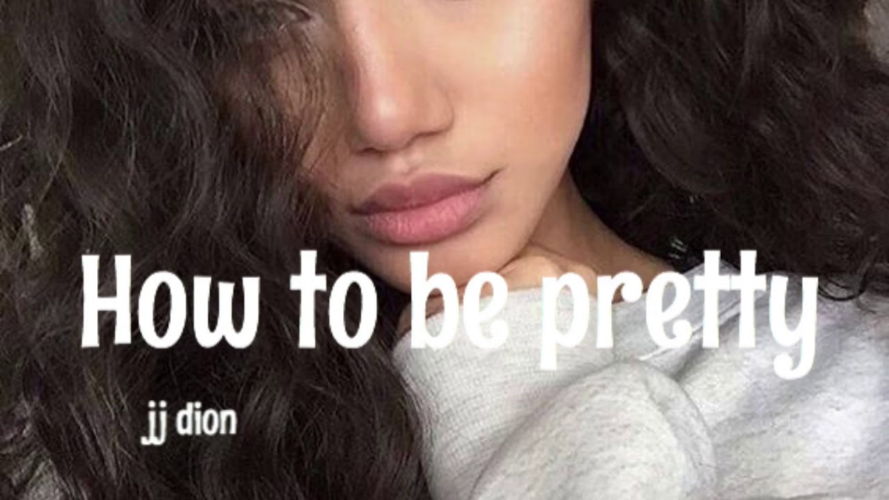 How To Be Pretty - YouTube