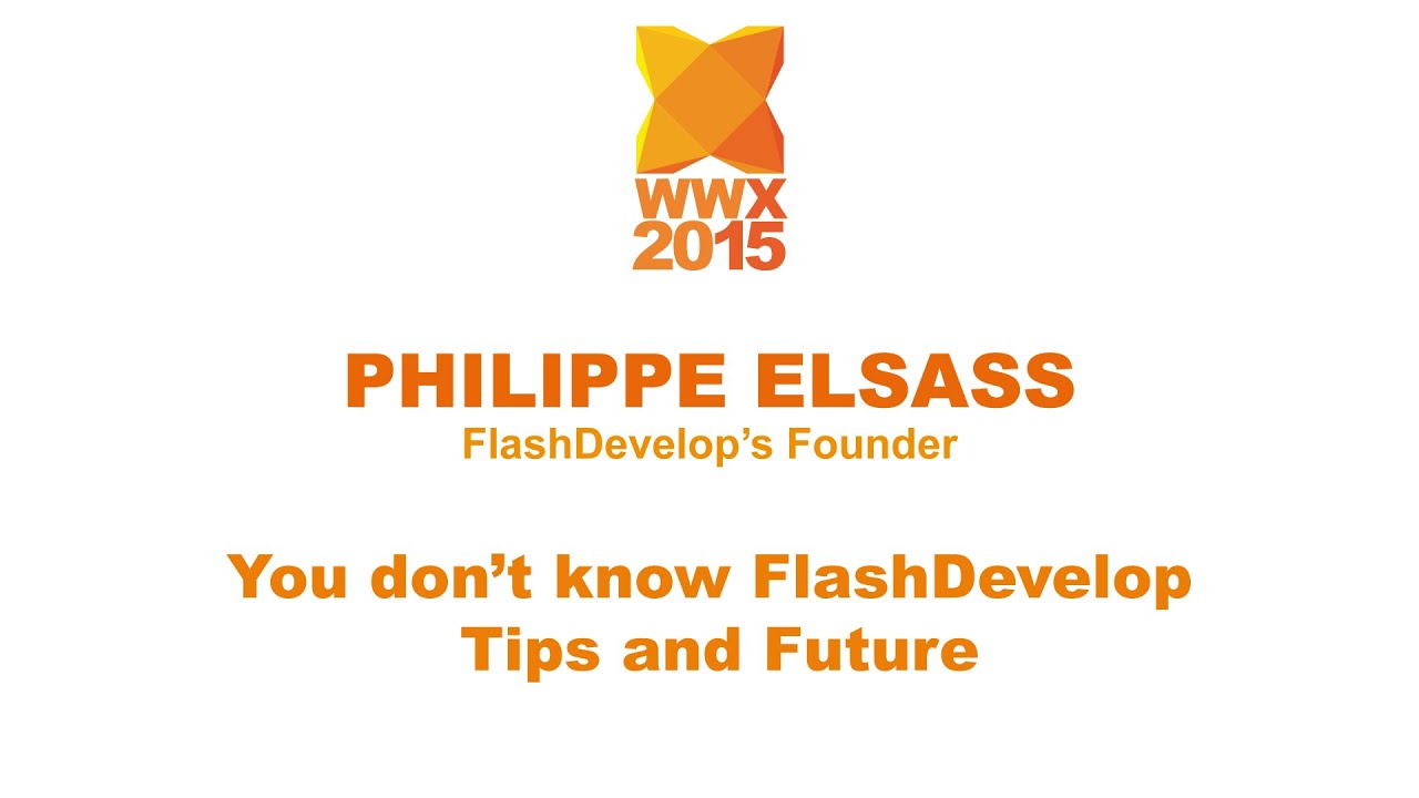 "You don't know FlashDevelop - tips and future" by Philippe Elsass - YouTube