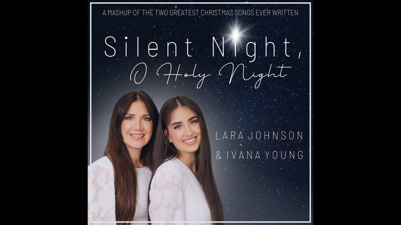 Lara Johnson & Ivana Young - SILENT NIGHT, O HOLY NIGHT (Official Video ...
