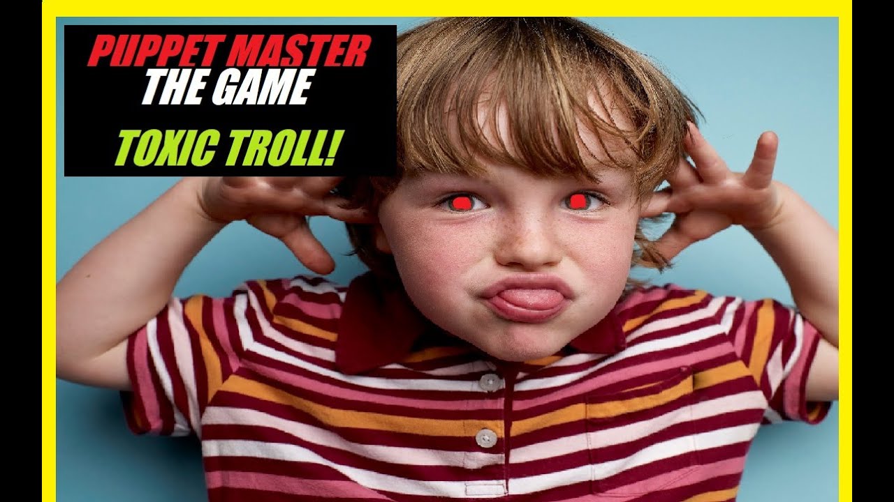 TOXIC TROLL RUINING PUPPET MASTER THE GAME!!! - YouTube