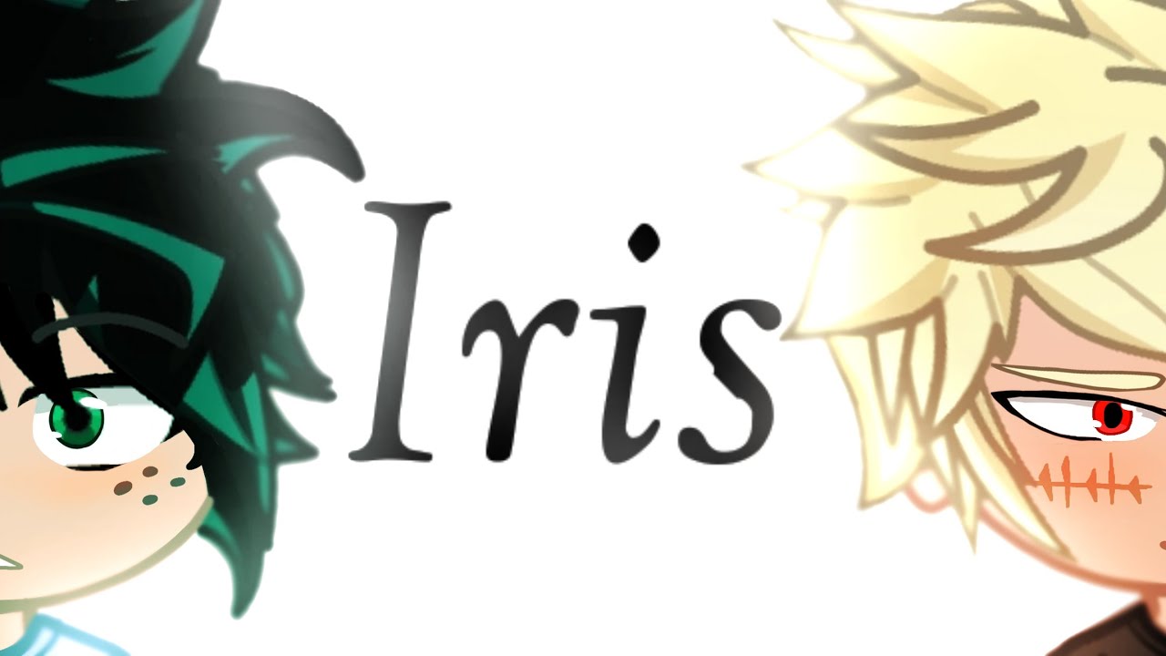 Iris~[Mha mv/Bkdk/Old version] - YouTube