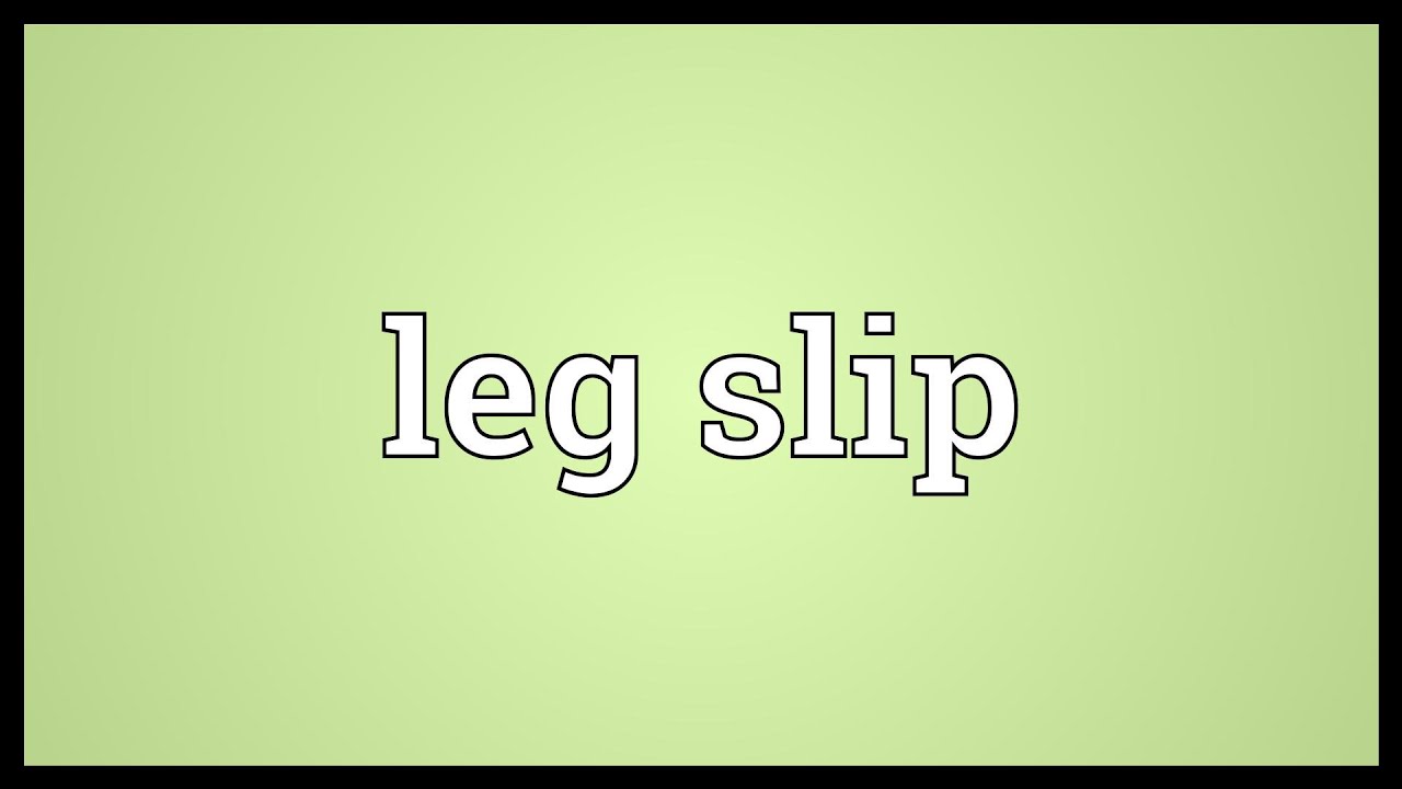 Leg Slip Meaning YouTube leg-slip-meaning-youtube