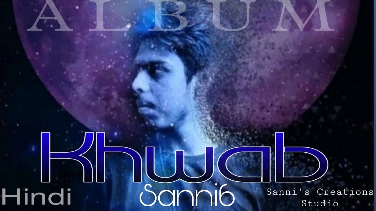 Khwab (Album) - Sanni6 | Hindi Song Album 2025 | Sanni's Creations ...
