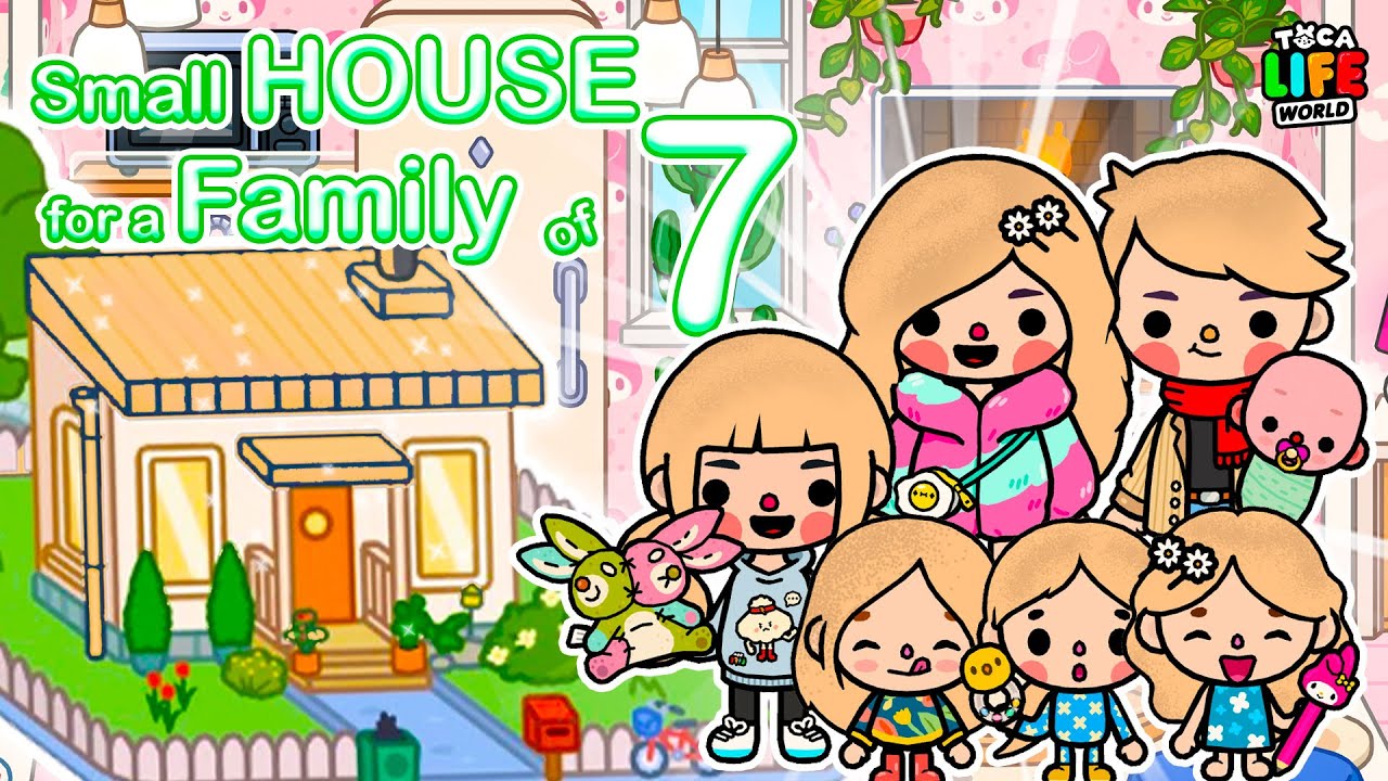 Small House For a Big Family of 7 Toca Home Toca boca 🌺☕️🏡 Toca Life ...