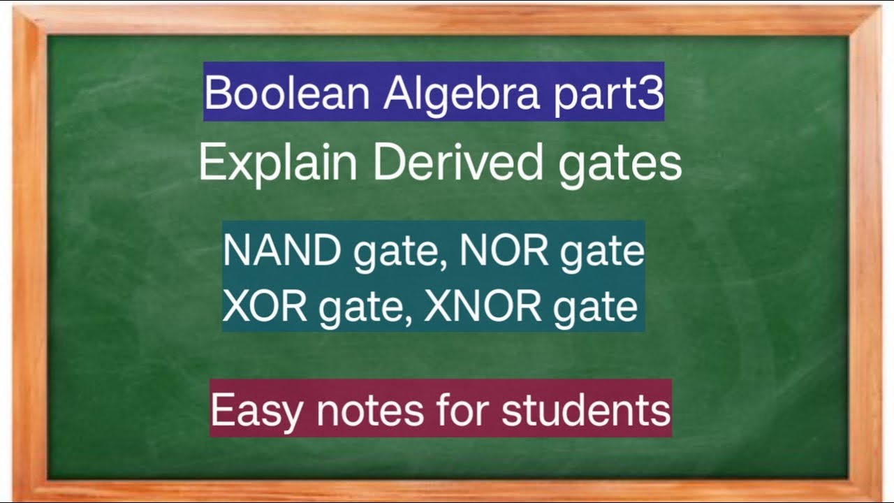 Boolean algebra part3 : Explain Derived gates - YouTube