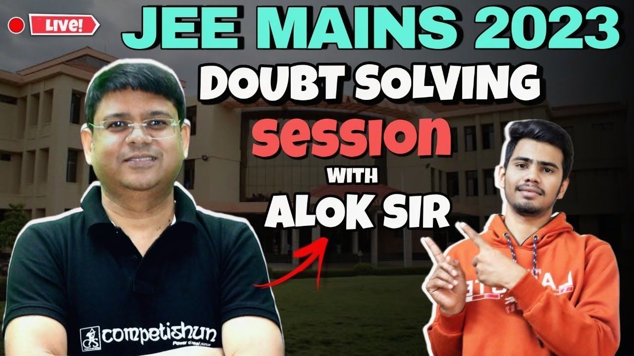 🛑 Live Doubt Solving Session with Alok Sir for JEE Mains 2023 ...