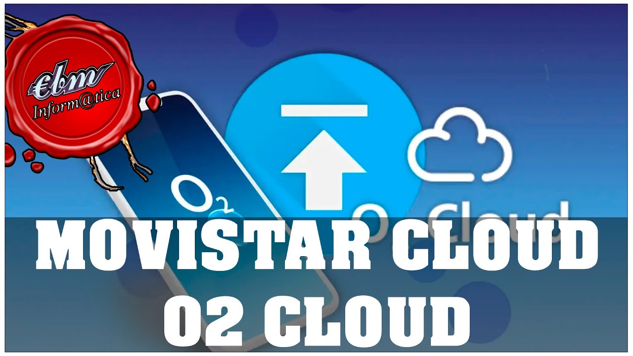 COMO ACTIVAR Y USAR O2 CLOUD Y MOVISTAR CLOUD PARA ALMACENAR ARCHIVOS ...