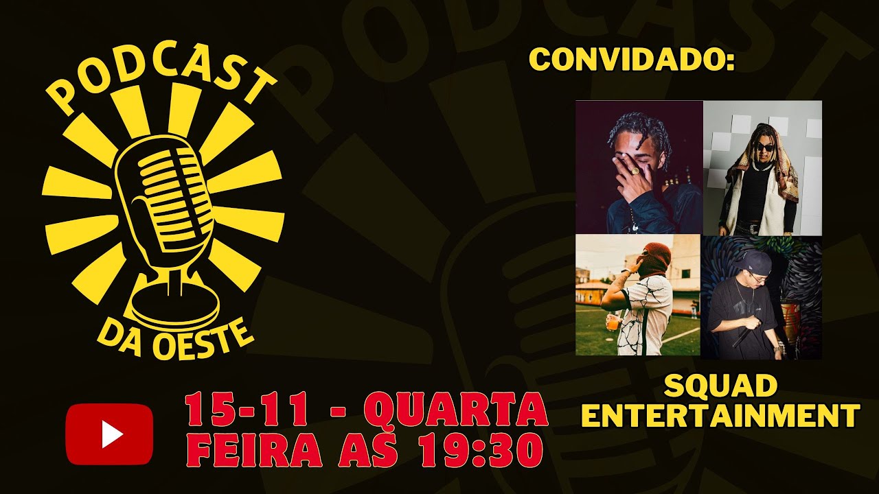 SQUAD ENTERTAINMENT - Podcast da Oeste -Temporada 2 - YouTube