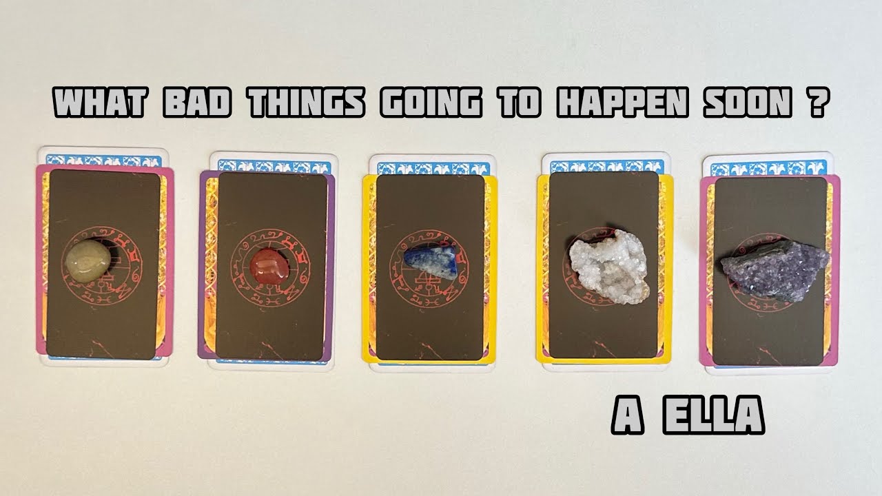 What bad things going to happen soon ? - Pick A Card Tarot Reading ...
