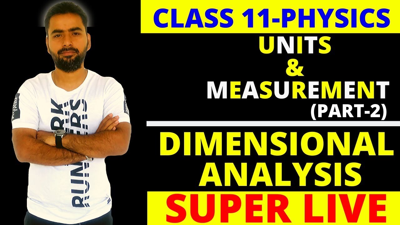 DIMENSIONAL ANALYSIS CLASS 11 PHYSICS CHAPTER 2 UNITS AND DIMENSIONAL ANALYSIS CLASS 11 PHYSICS CHAPTER 2 UNITS AND