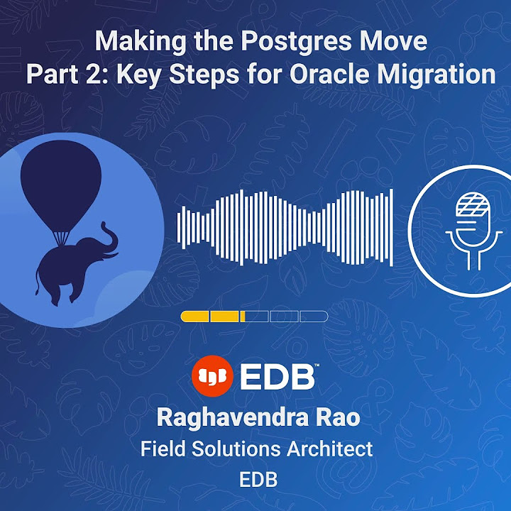 Making the Postgres Move - Part 2: Key Steps for Oracle Migration - YouTube