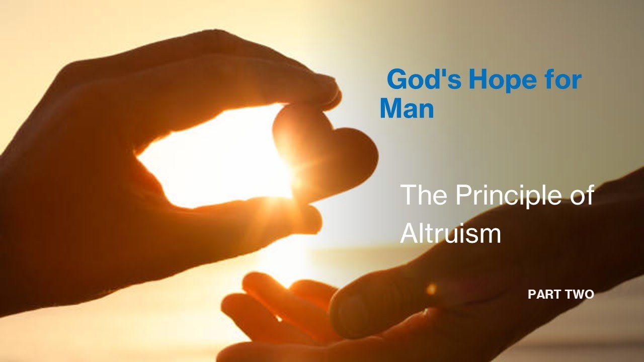 God's Hope for Man - The Principle of Altruism - YouTube