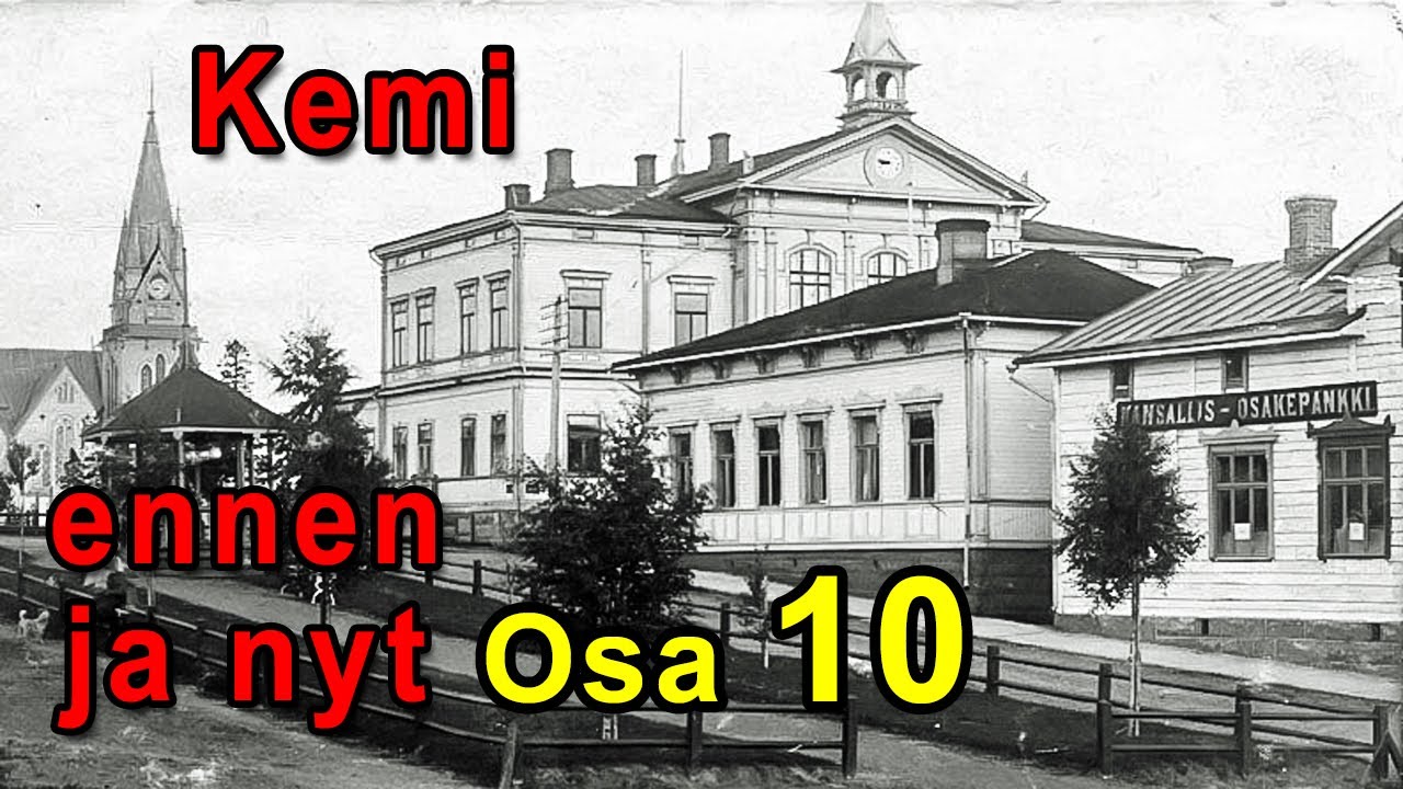 Kemi - Vanhoja kuvia ennen ja nyt. Osa 10 / Old pictures Before and Now ...