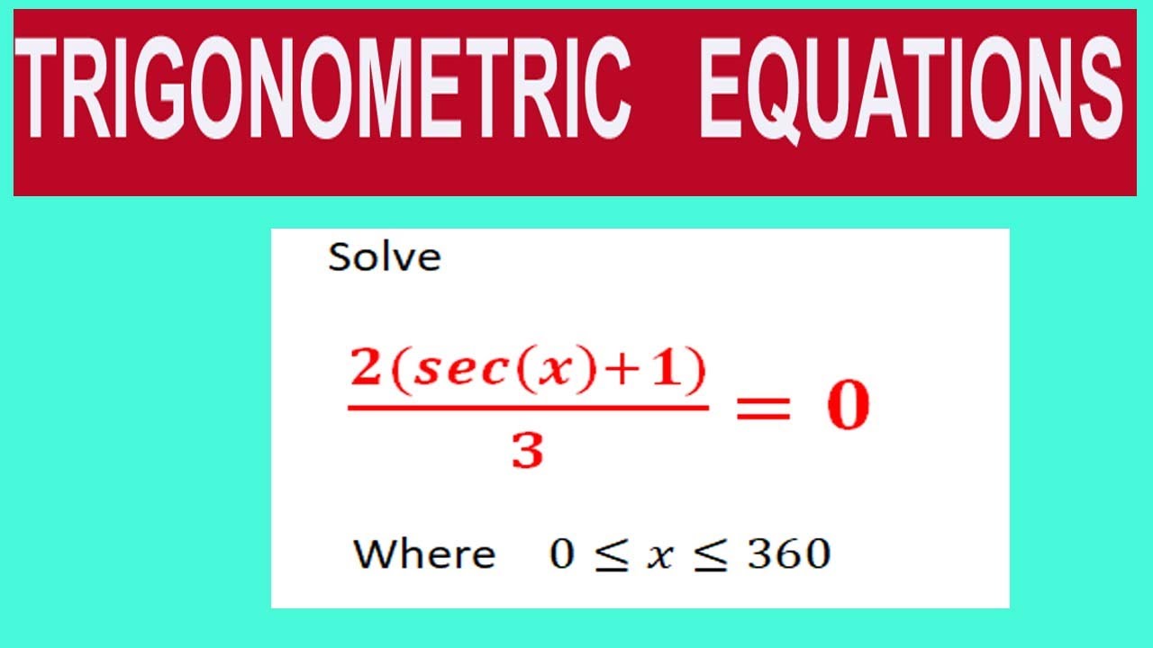 Trigonometric equations Solve (2(sec(x)+1))/3=0 Where 0≤x≤360 - YouTube