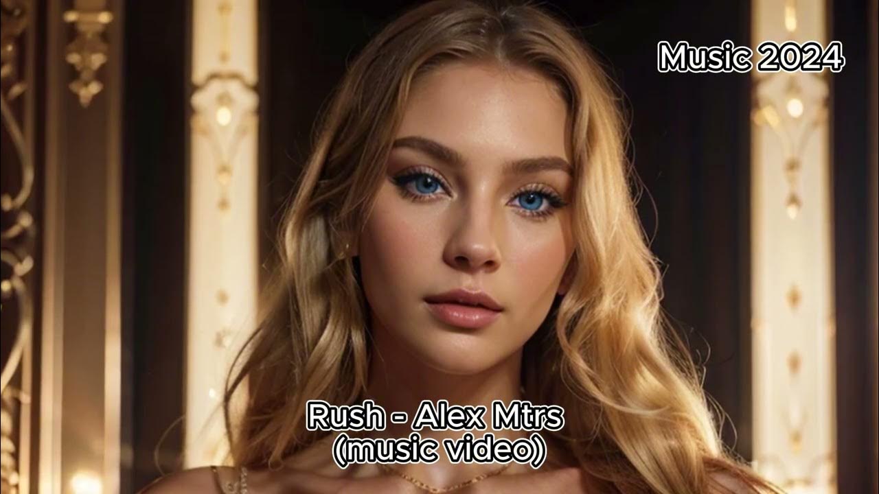 Rush / Alex Mtrs music video / deep house listen new song Rush - YouTube