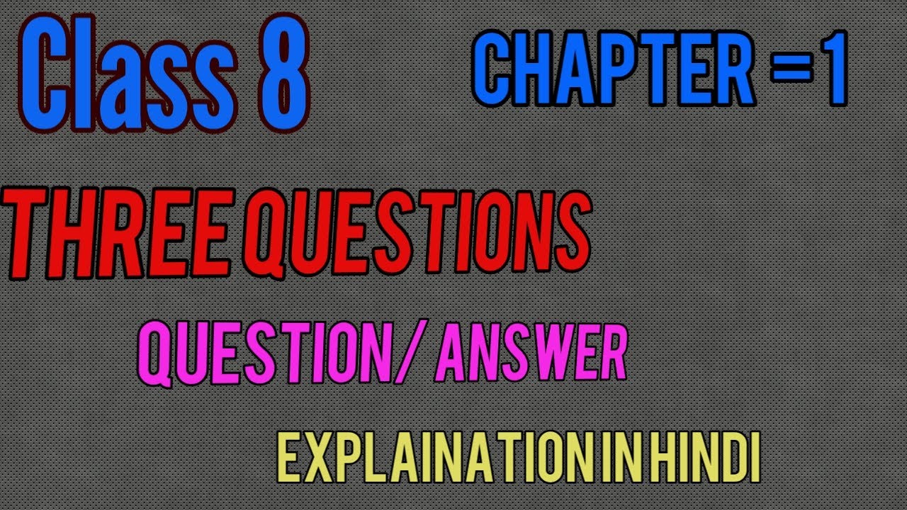 Class 8 Chapter 1 Three Questions question Answer YouTube class-8-chapter-1-three-questions-question-answer-youtube