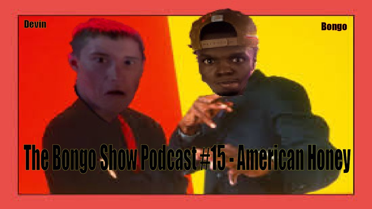 The Bongo Show Podcast #15 - American Honey - YouTube