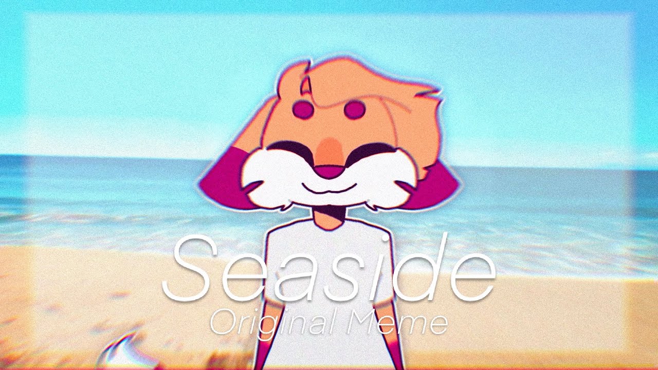 Seaside // original animation meme // Fundy - YouTube