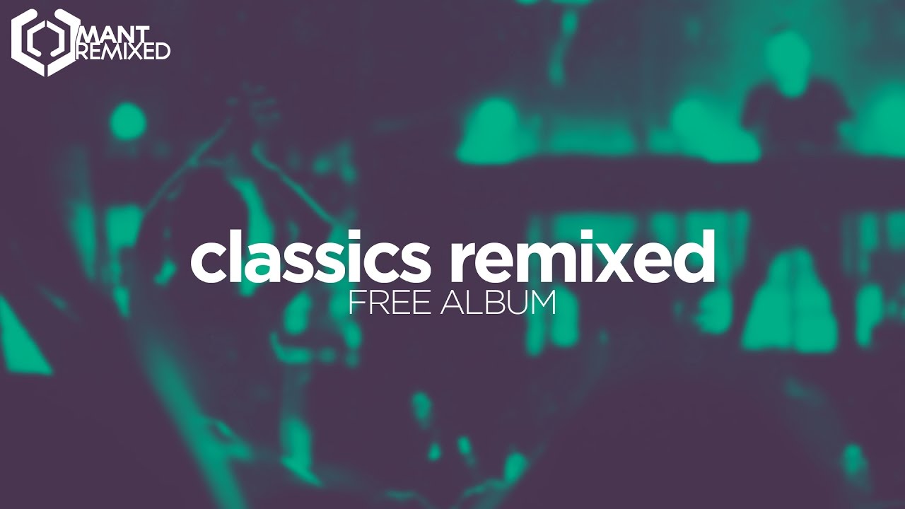 CLASSICS REMIXED [FREE ALBUM] - YouTube