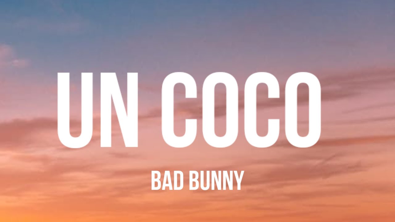 Bad Bunny - Un Coco (Letra_Lyrics) - YouTube