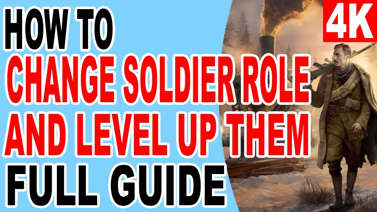 How to Change Soldier Roles and Level Up Them - Last Train Home - YouTube