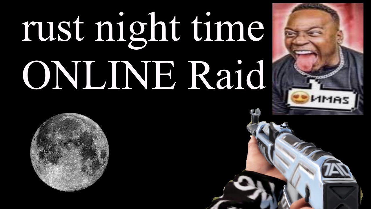 RUST NIGHT TIME ONLINE RAID VS ZZZ, DOT (SPOONKID), BLOOPRINT # ...