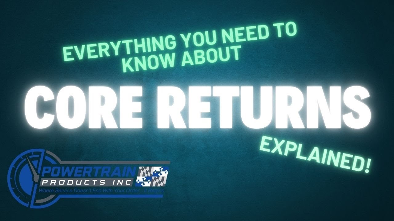 Powertrain Products Core Return Process - YouTube